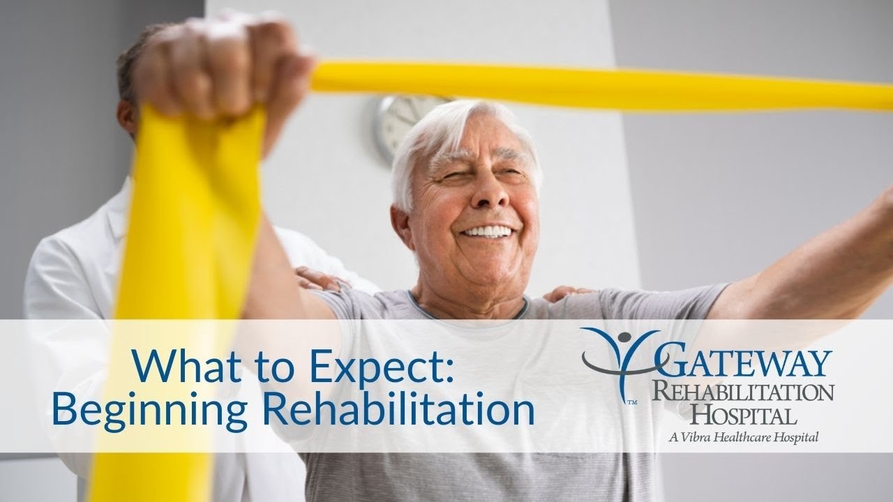 What to Expect: Beginning Rehabilitation | Gateway Rehabilitation ...
