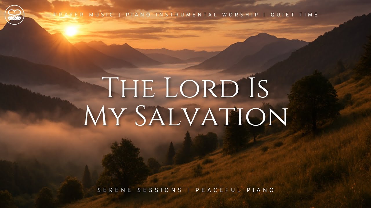 The Lord Is My Salvation: 1 Hour Instrumental Worship | Prayer Music ...