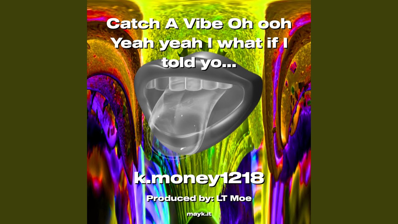 Catch A Vibe Oh ooh Yeah yeah I what if I told you I need u Would u ...