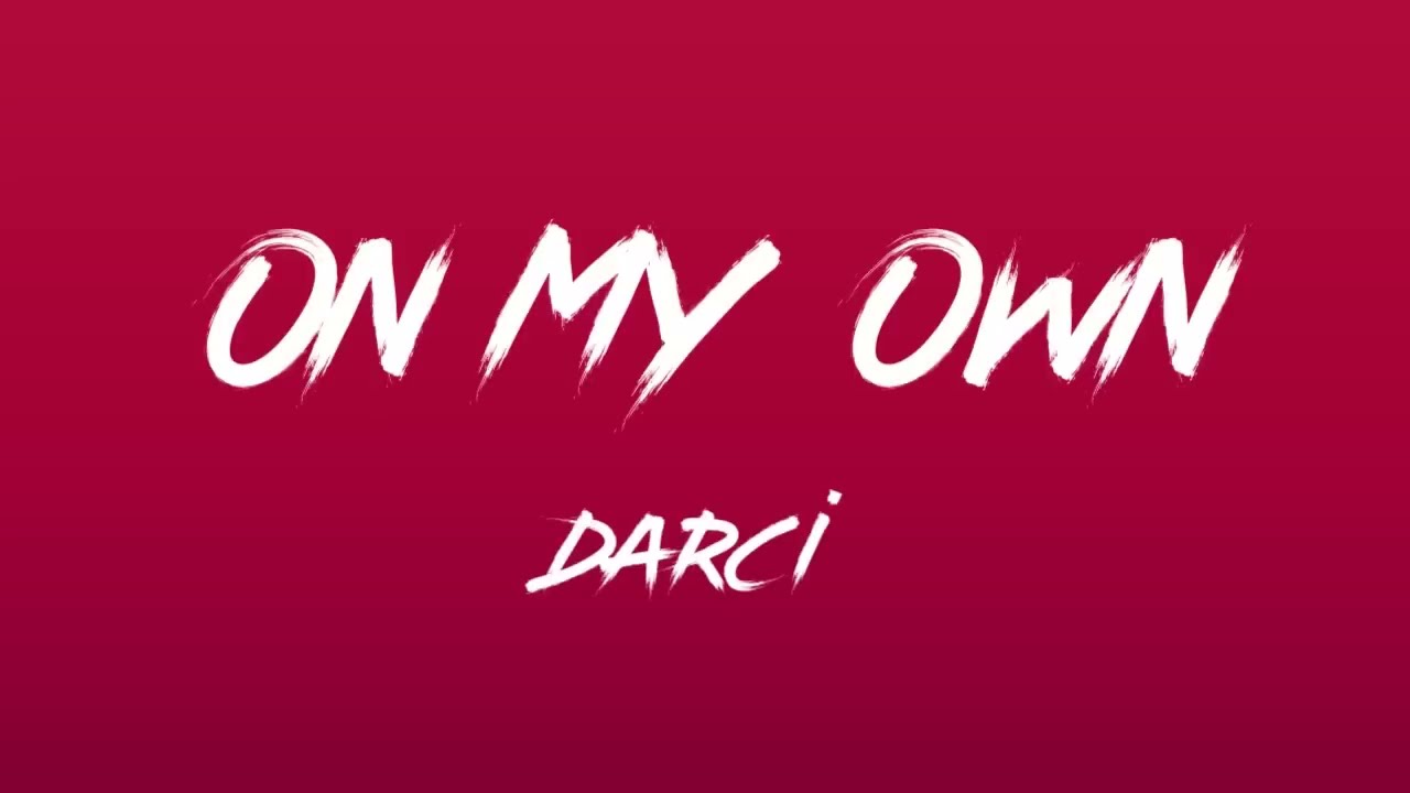 DARCI - [] On My Own Lyrics 1 Hour Loop [] - YouTube