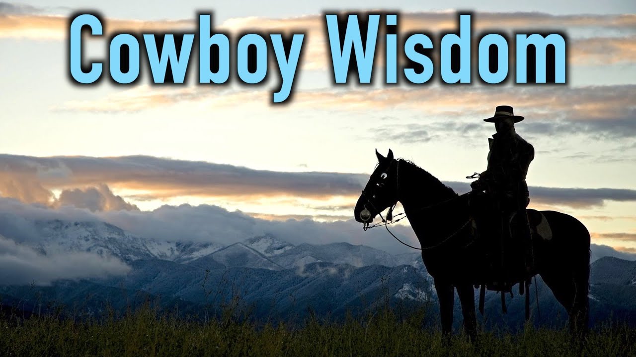Cowboy Wisdom: Horses, Life, and Preserving the Old Ways - YouTube