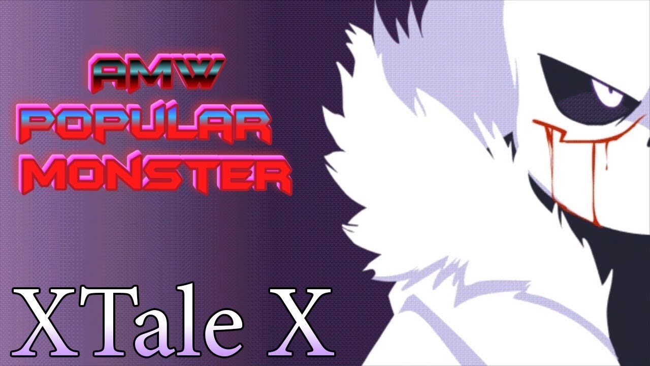 [AMV] XTALE CROSS Sans - POPULAR MONSTER - YouTube