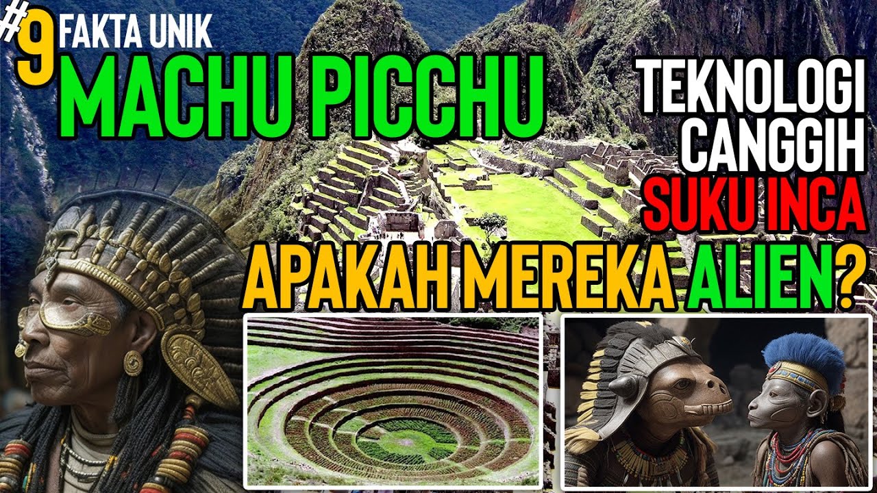 APAKAH MEREKA ALIEN? 9 FAKTA UNIK MACHU PICCHU SUKU INCA - YouTube