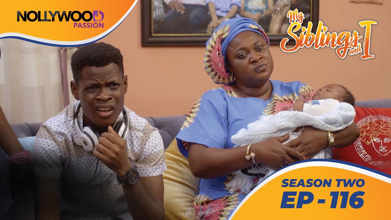 MY SIBLINGS AND I | S2 - E116 | NIGERIAN COMEDY SERIES - YouTube
