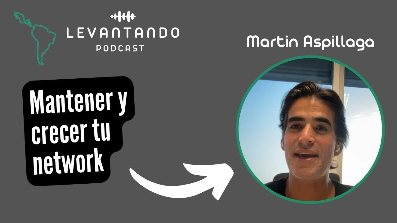 Mantener y crecer tu network | Martin Aspillaga | Salkantay Ventures ...
