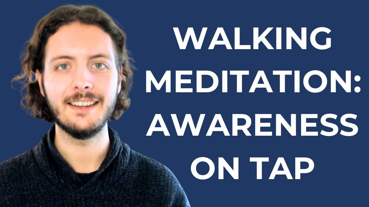 Walking Meditation For Meditative Awareness On Tap | Deep Psychology ...