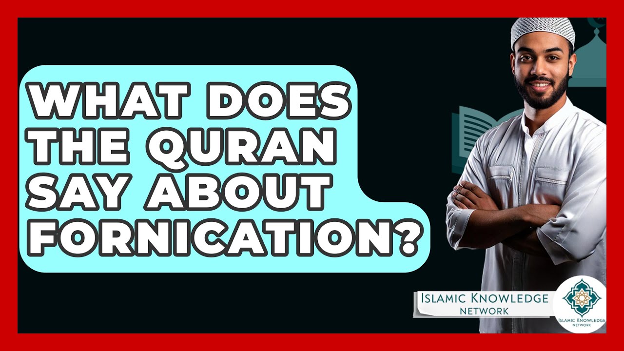 What Does The Quran Say About Fornication? - Islamic Knowledge Network ...