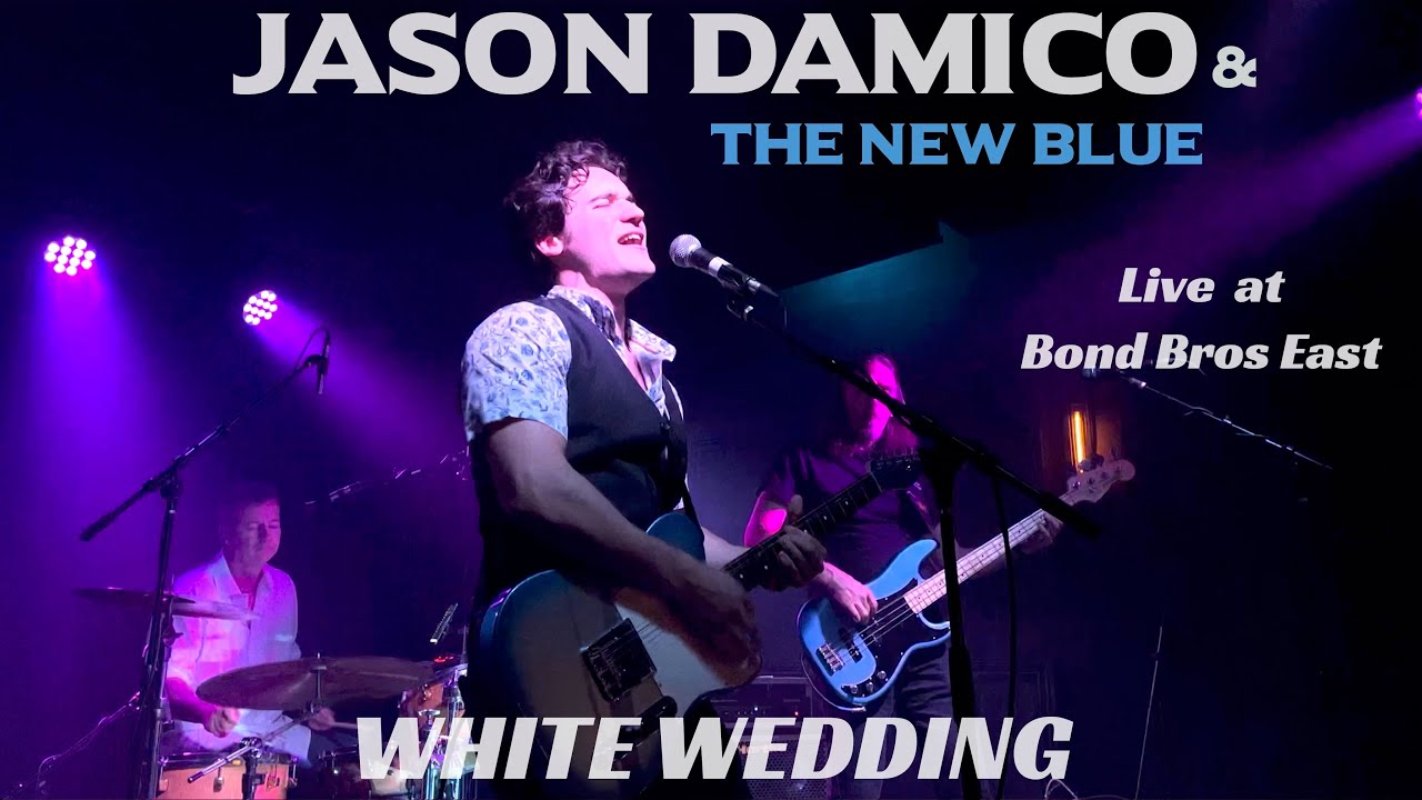 Jason Damico & The New Blue - White Wedding (Billy Idol) - Live at Bond ...