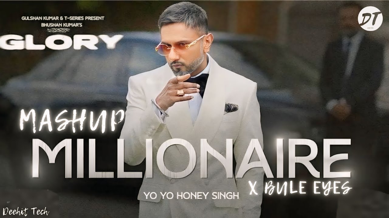 Millionaire x Bule Eyes Mashup | Yo Yo Honey Singh | Glory | Deehit Tech (Mohit & Rohit) - YouTube