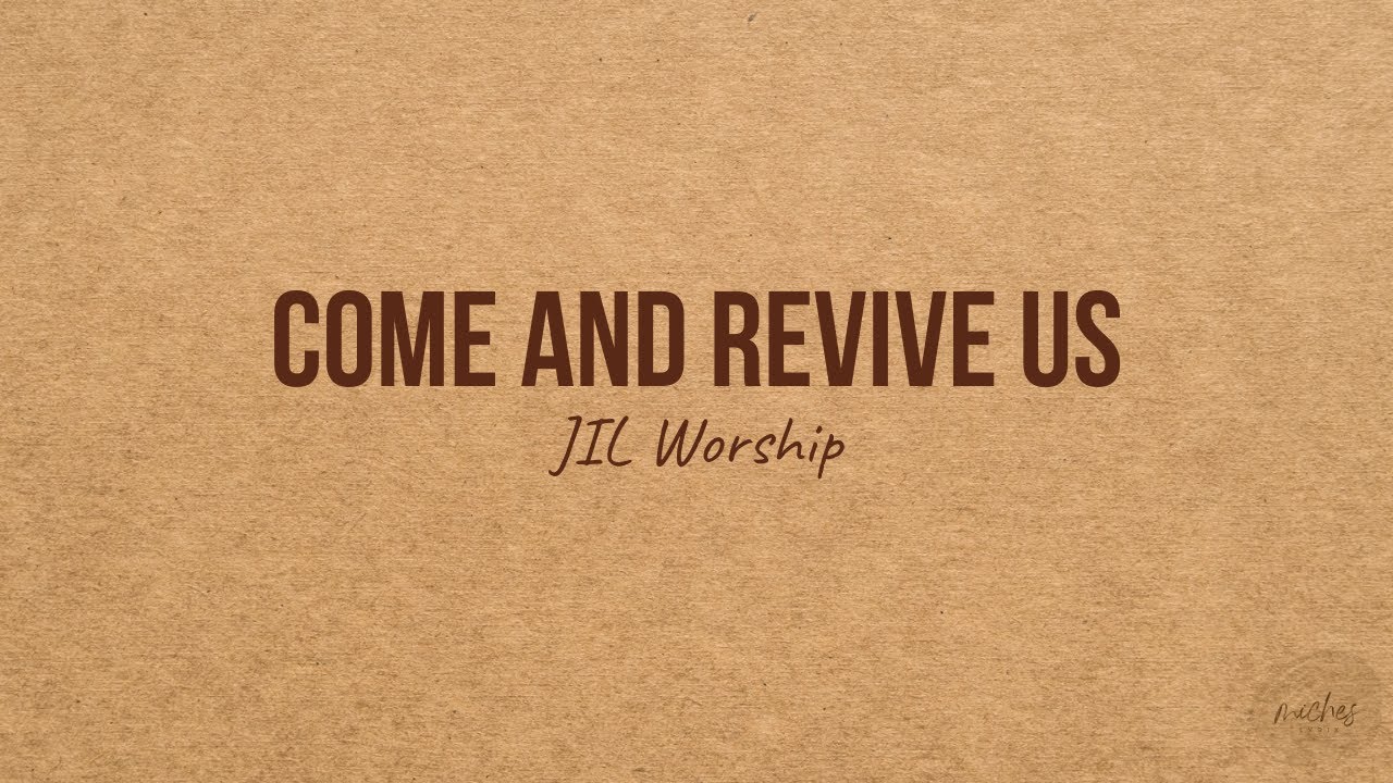COME AND REVIVE US - JIL Worship - YouTube