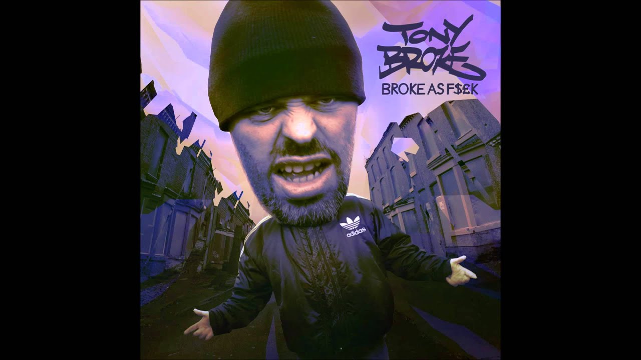 Tony Broke - Broke As F$£k (Full Album) - YouTube
