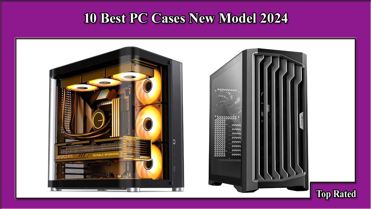 10 Best PC Cases New Model 2024 - YouTube