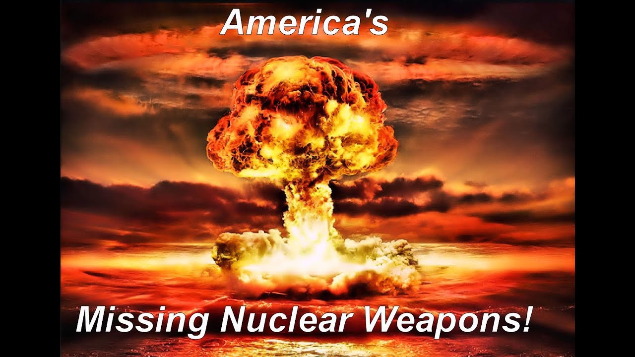 SHOCKING...America's Missing Nuclear Weapons!!!!! - YouTube
