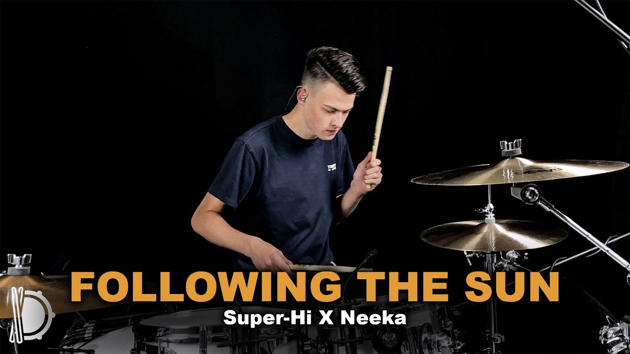 Following The Sun - SUPER-Hi x NEEKA | Drum Cover - YouTube