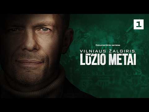 PREMJERA: Vilniaus „Žalgiris“. Lūžio metai | DOKUMENTINIS SERIALAS | Pirma serija