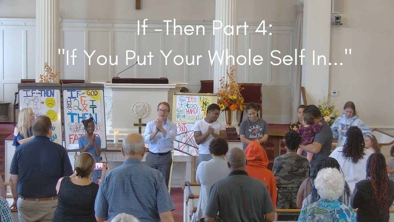 "If -Then" Part 4: "If You Put Your Whole Self In..." | Sermon Only ...