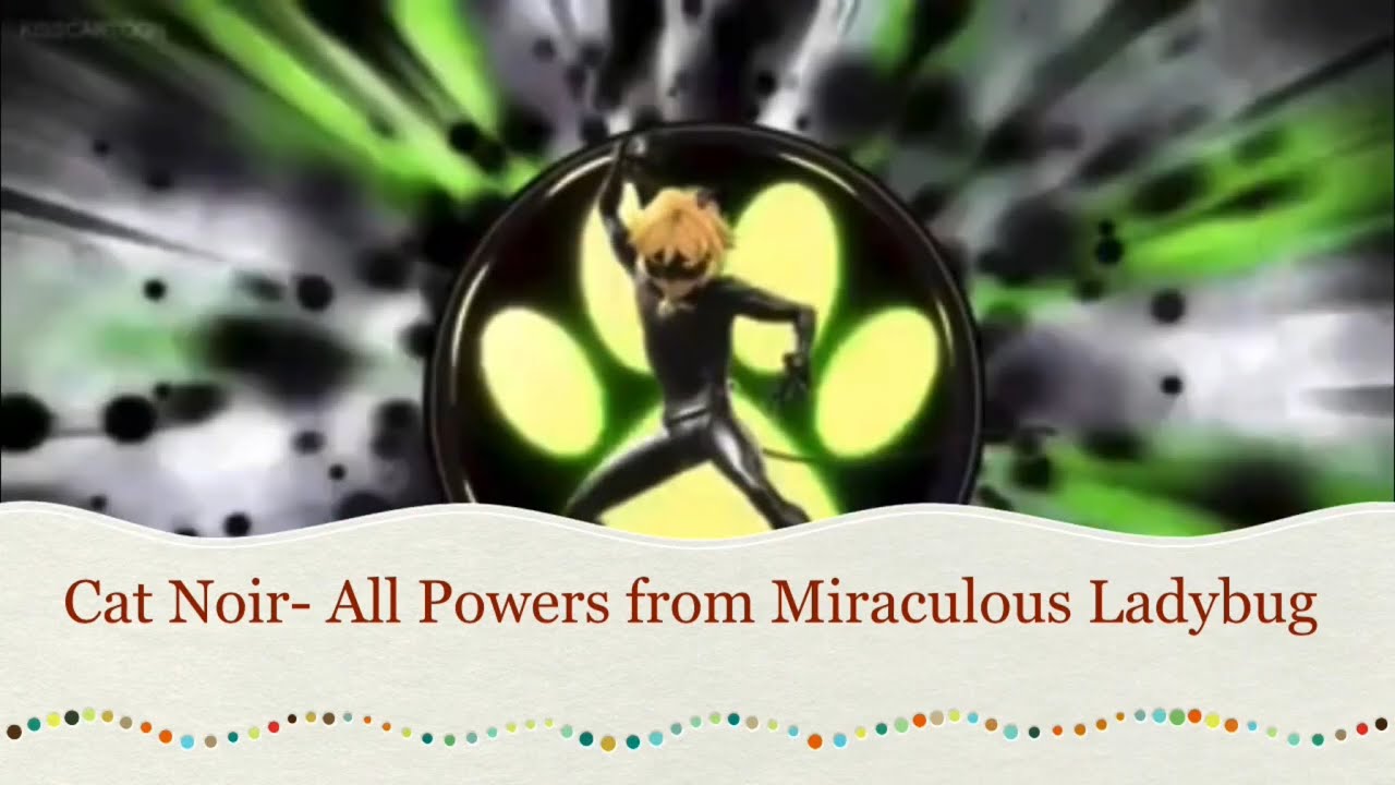 Cat Noir- All Powers from Miraculous Ladybug - YouTube