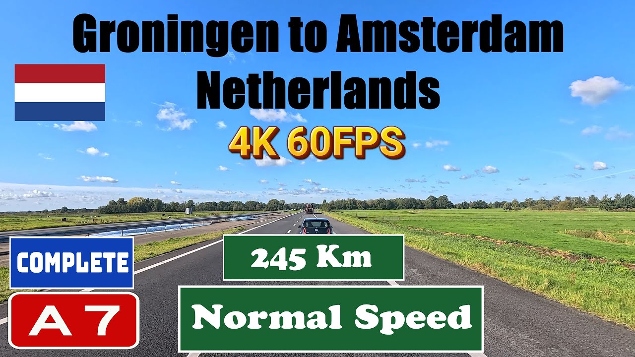 4K Groningen to Amsterdam. Netherlands. Motorway A7 Complete - YouTube