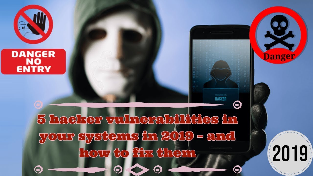 5 Hacker Vulnerabilities – How to Fix Them 2019. - YouTube