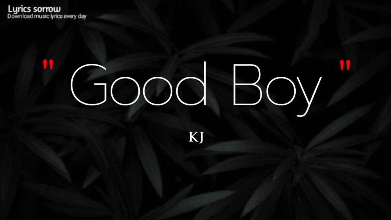 # เนื้อเพลง # KJ - Good Boy - YouTube