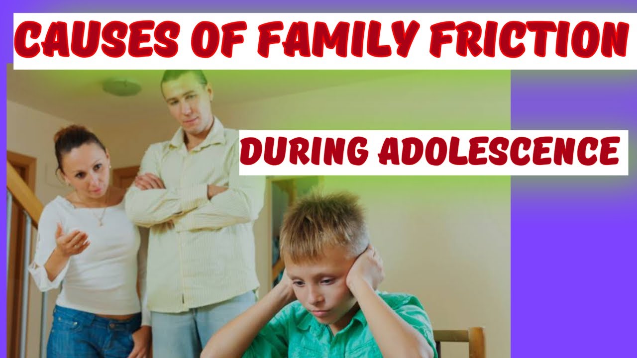 CAUSES OF FAMILY FRICTION DURING ADOLESCENCE #childdevelopment # ...