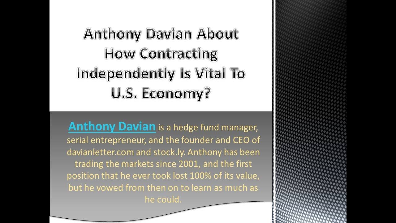 Anthony Davian About How Contracting Independently Is Vital To U S ...