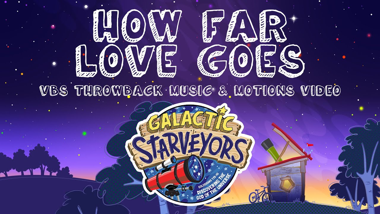 How Far Love Goes (VBS Throwback from Galactic Starveyors) | Music ...