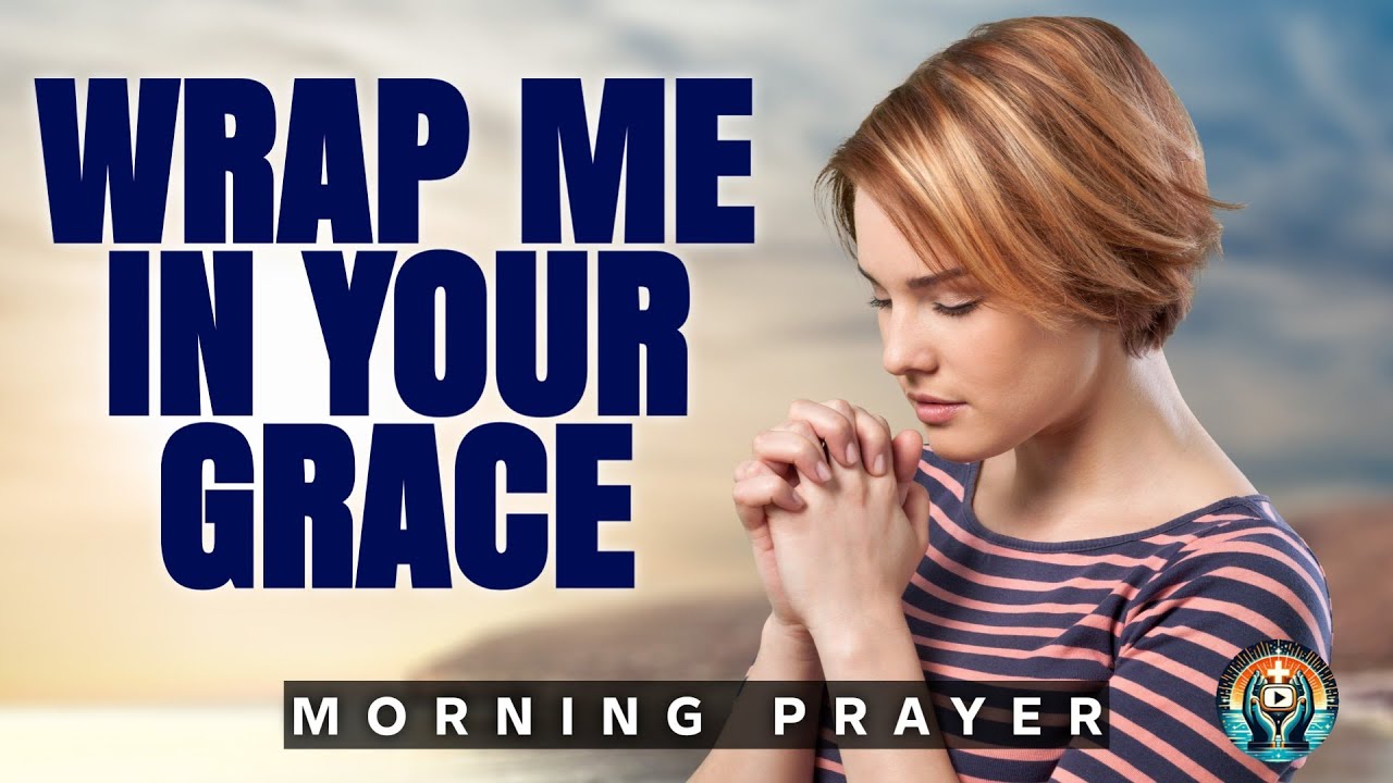 LORD GOD, wrap me in your grace and refresh my soul, help me to keep ...