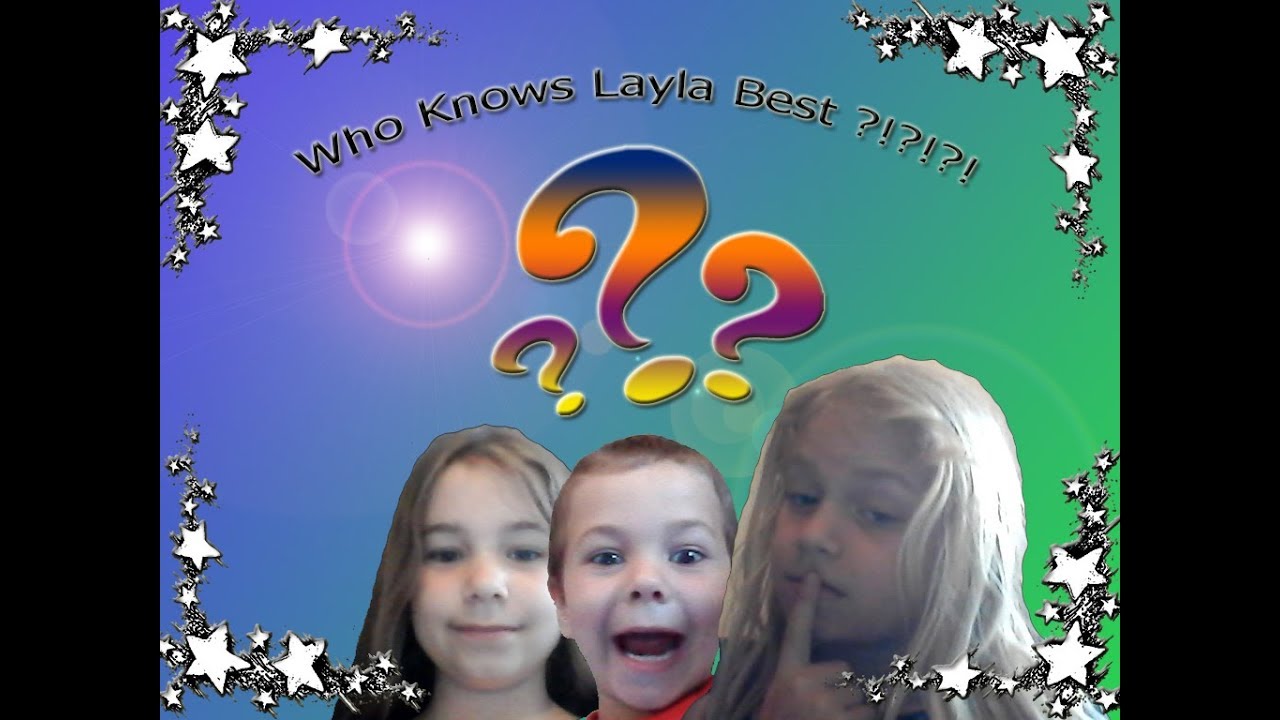 Who Knows Layla Best???? - YouTube