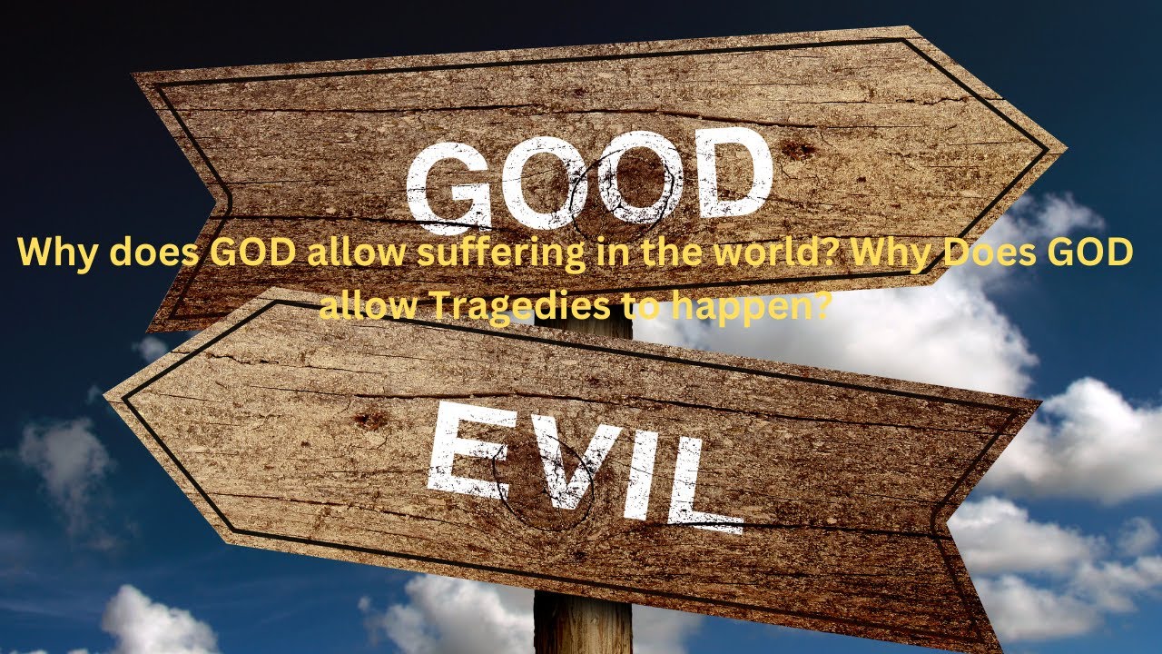 Why does GOD allow suffering in the world? Why Does GOD allow Tragedies ...