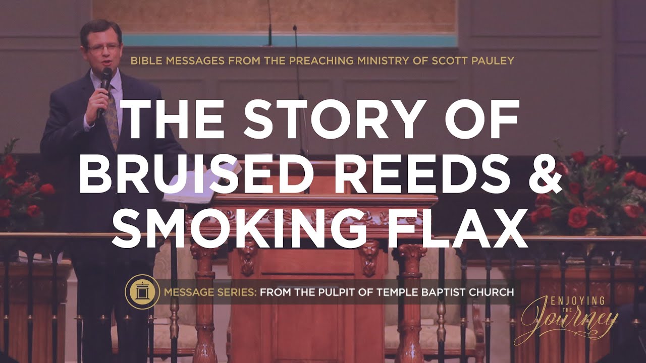 The Story of Bruised Reeds and Smoking Flax - YouTube