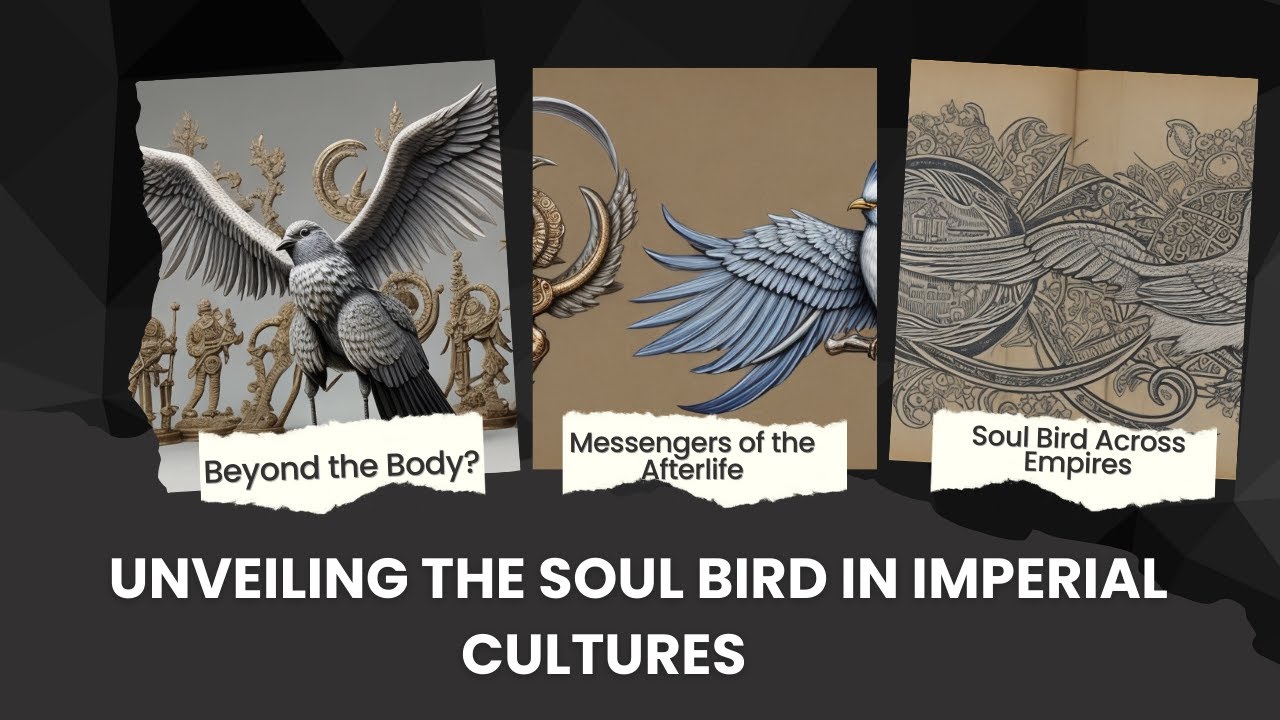 Beyond Conquest || Unveiling the Soul Bird in Imperial Cultures - YouTube