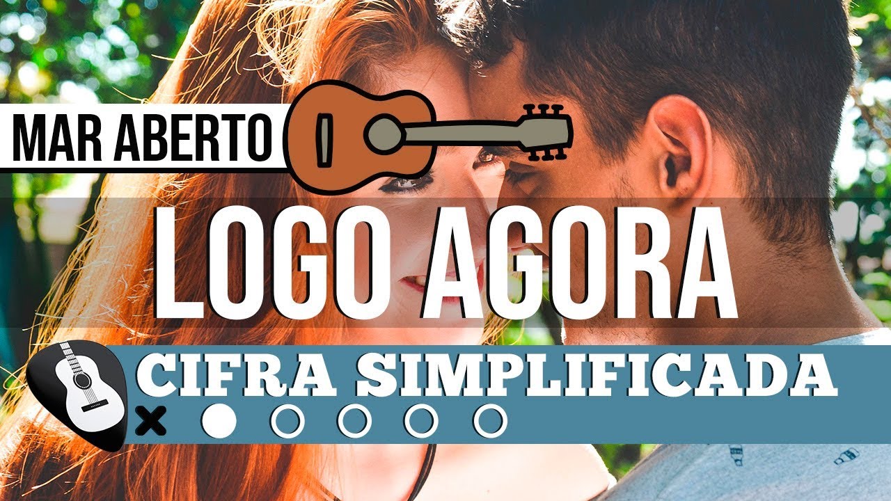 CIFRA LOGO AGORA (MAR ABERTO)• SIMPLIFICADA NO VIOLÃO -ZAP(31)9 9244 ...