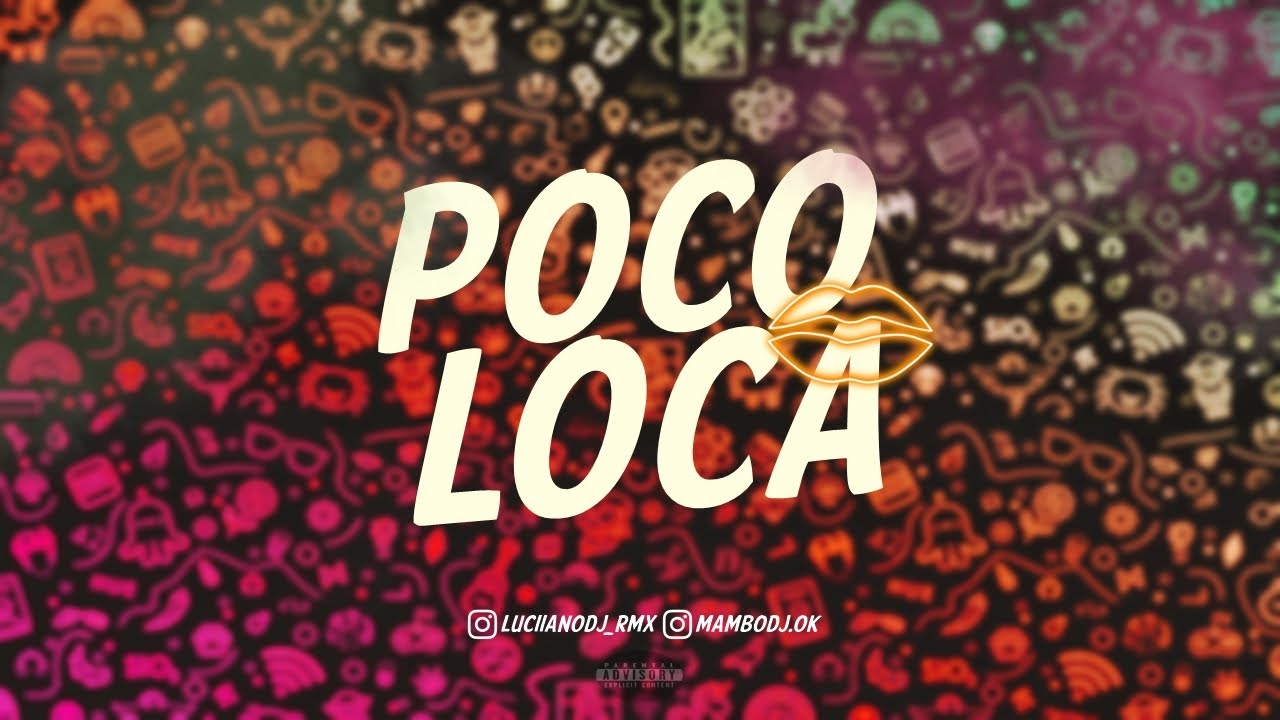 POCO LOCA -LUCIIANO DJ RMX (feat) MAMBO DJ - YouTube