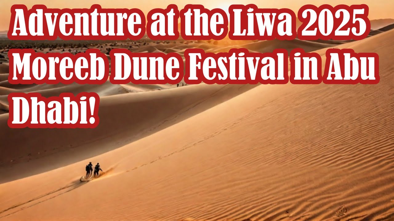 Adventure at the Liwa 2025 Moreeb Dune Festival in Abu Dhabi! - YouTube