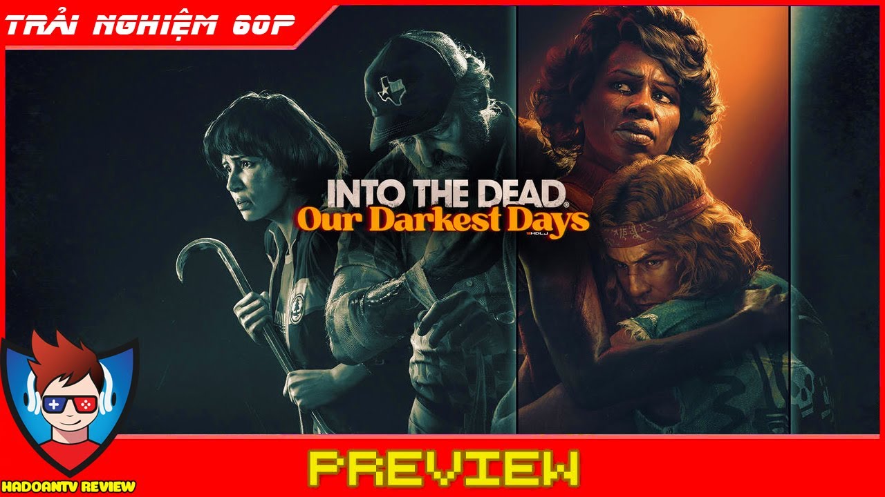 🔥 Into the Dead: Our Darkest Days - Siêu Phẩm Sinh Tồn Zombie Đầy Kịch ...