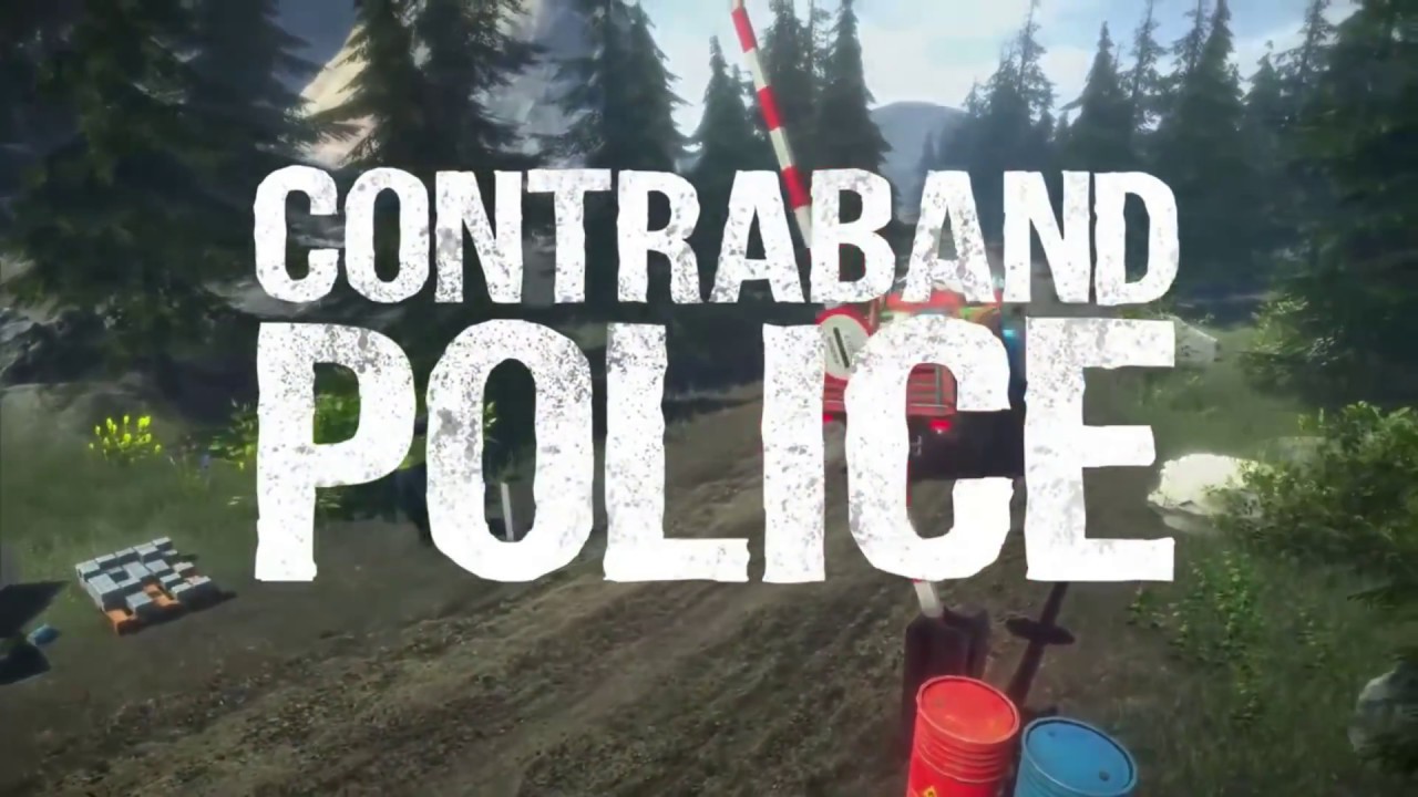 CONTRABAND POLICE - New Simulation Game 2018 - Check, Search, Gather ...