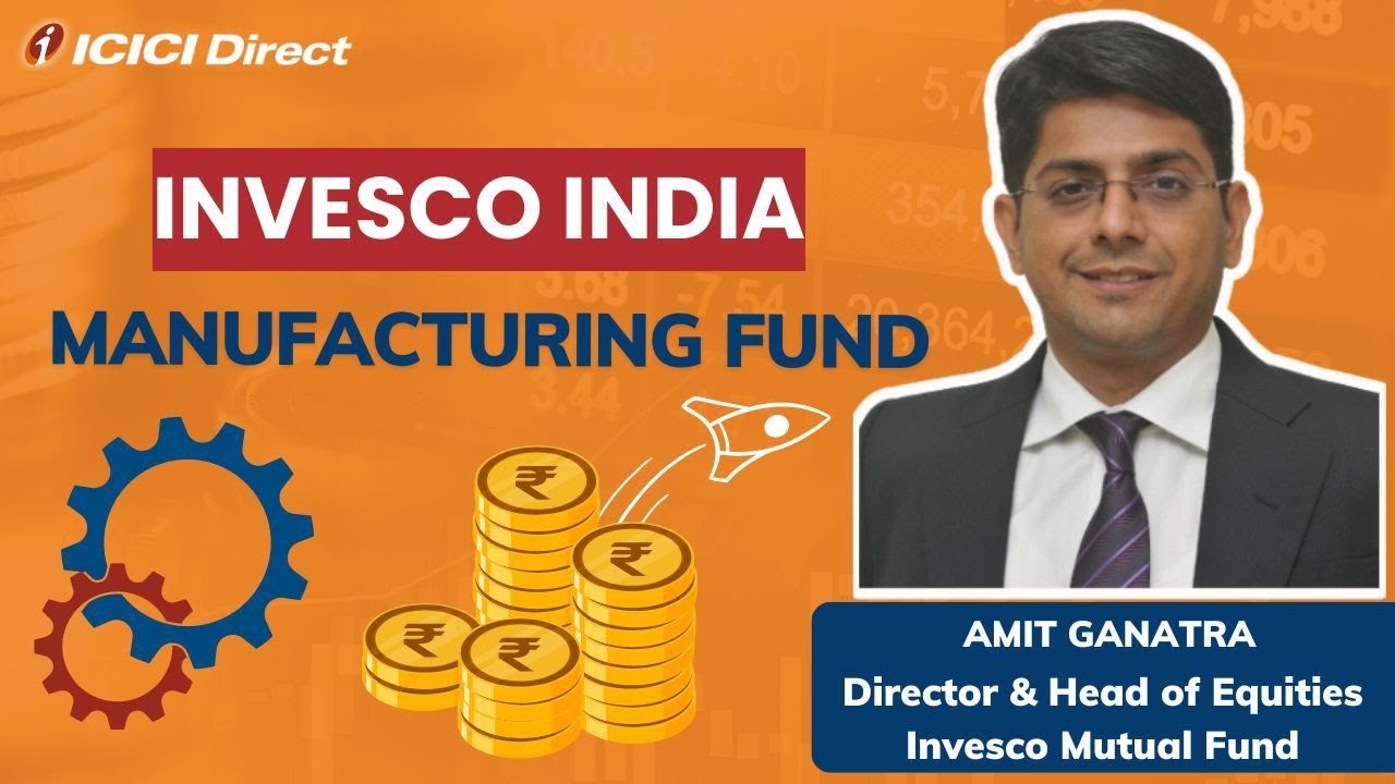 Invesco India Manufacturing Fund with Amit Ghanatra, Director & Head of ...