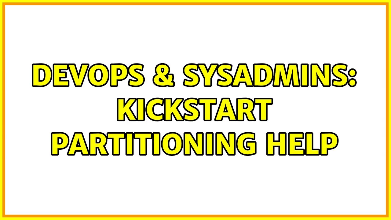 DevOps & SysAdmins: Kickstart partitioning help - YouTube