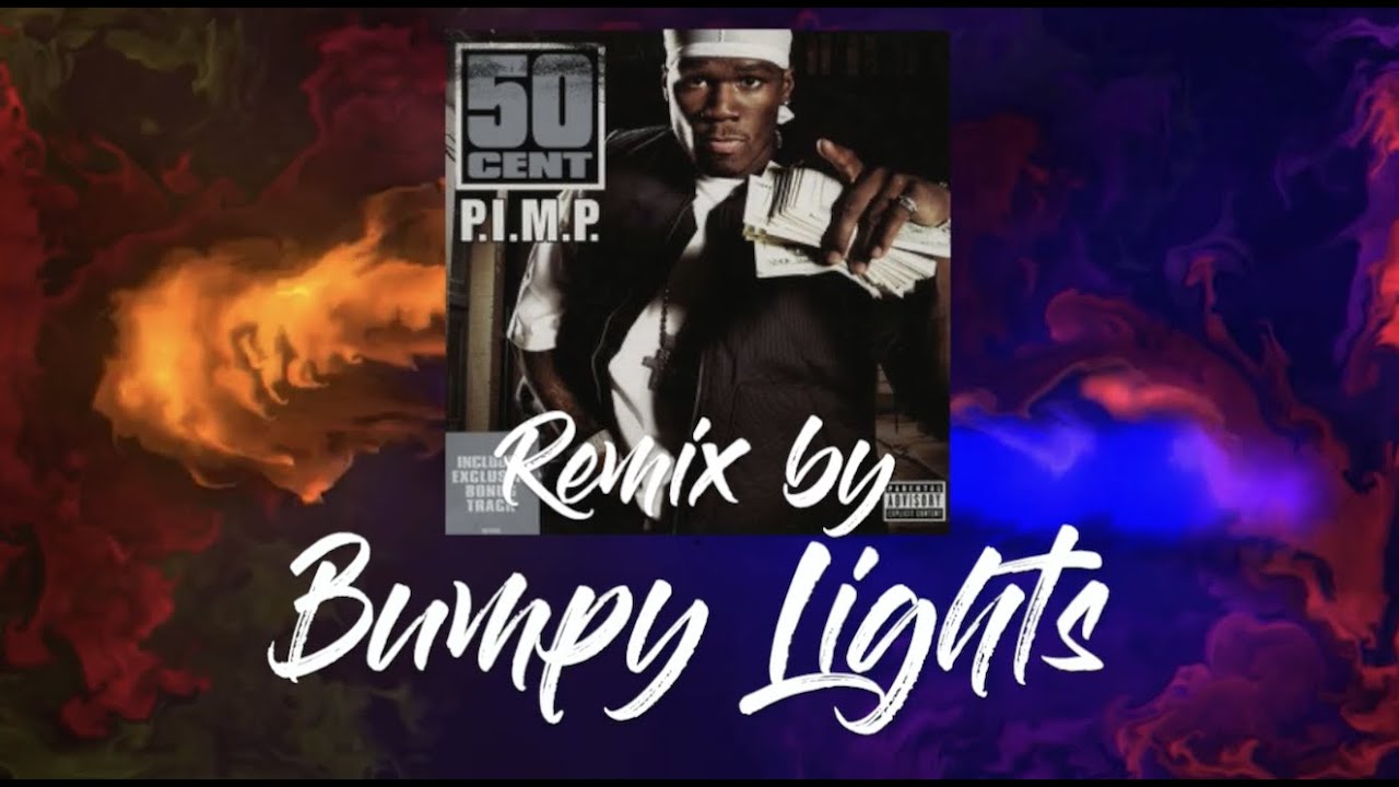 50 Cent - P.I.M.P. (Bumpy Lights REMIX) - YouTube