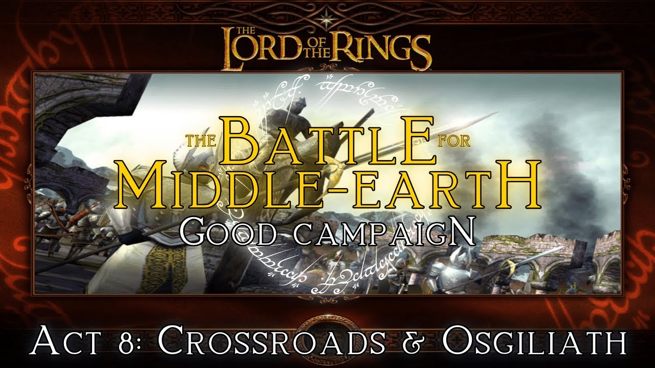 The Battle for Middle-earth | Good Campaign Act 8 Crossroads ...