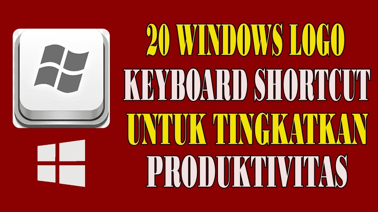 20 Windows Logo Keyboard Shortcut Untuk Produktivitas Kamu Tahun 2021 ...