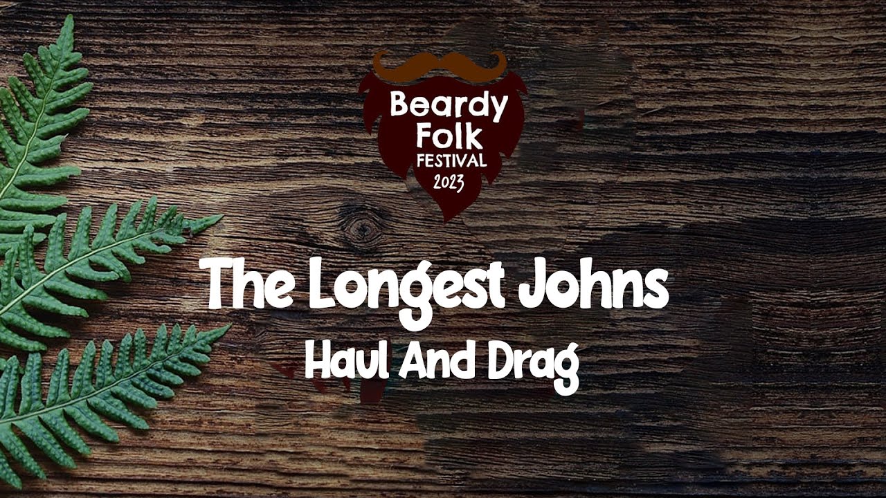 The Longest Johns : Haul And Drag - YouTube