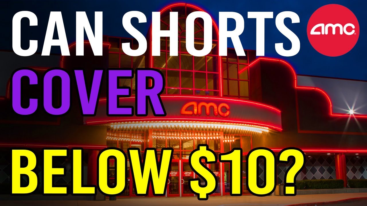 🔥 CAN SHORTS COVER BELOW $10?! 🔥 - AMC Stock Short Squeeze Update - YouTube