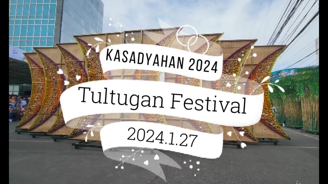 Tultugan Festival - Kasadyahan sa Kabanwahanan 2024 # ...