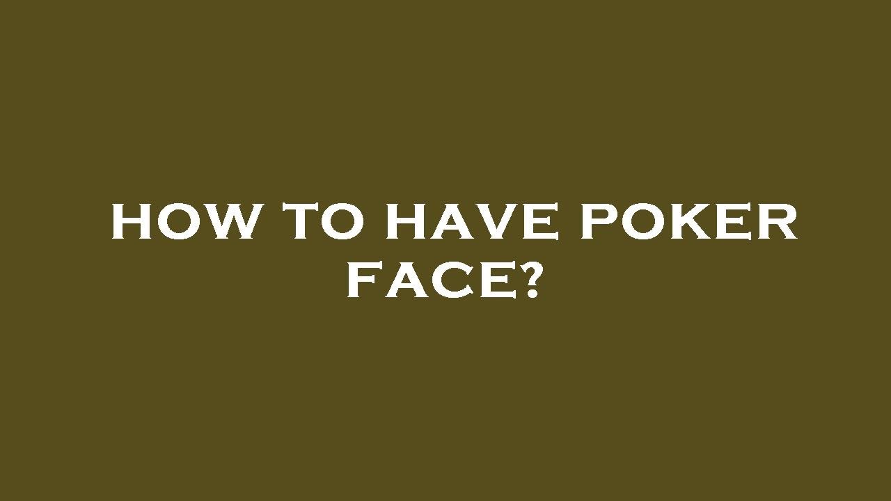 How to have poker face? - YouTube