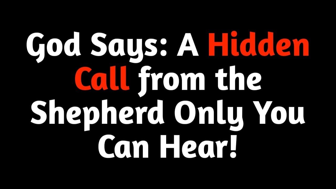 God Says: A Hidden Call from the Shepherd Only You Can Hear! - YouTube