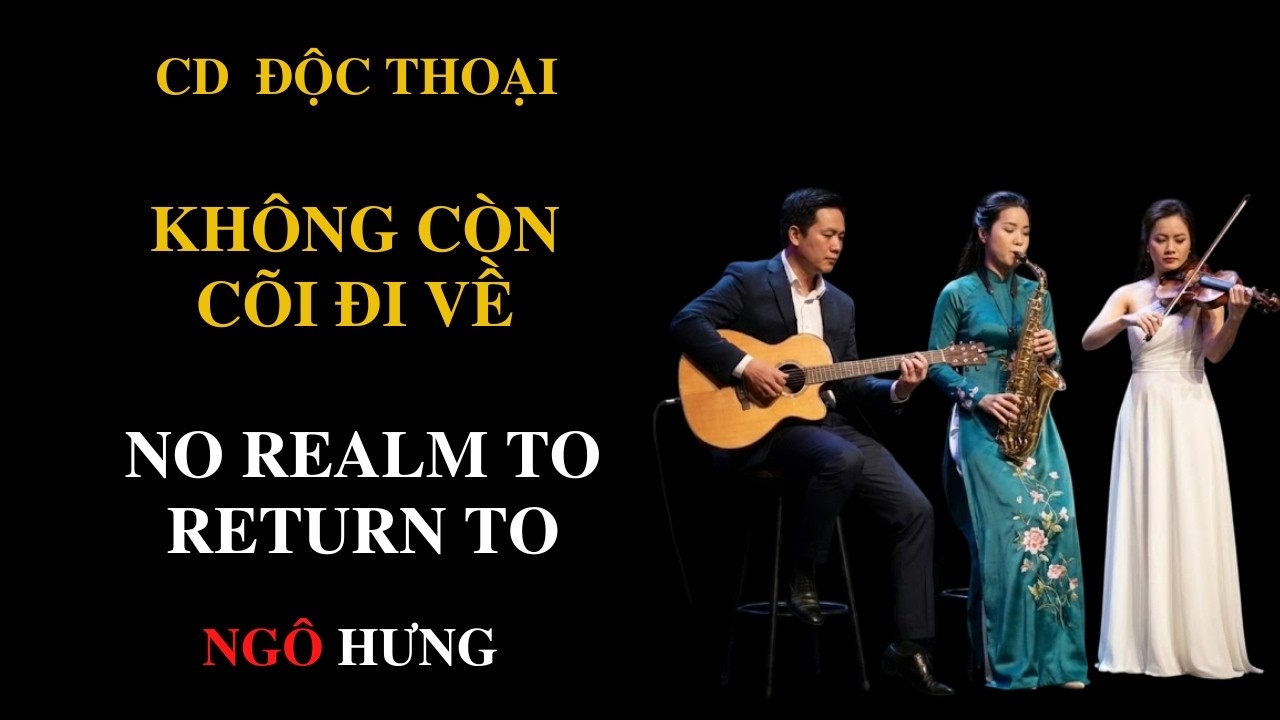 KHÔNG CÒN CÕI ĐI VỀ | NO REALM TO RETURN TO | NGÔ HƯNG | @TUONGTACAI ...