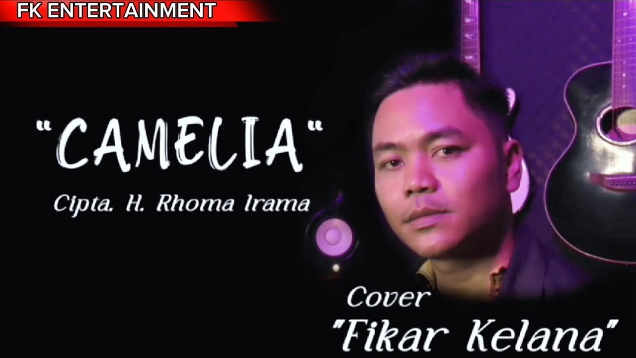 FIKAR KELANA _ Camelia ( cover ) Original Song ( Rhoma Irama ) - YouTube