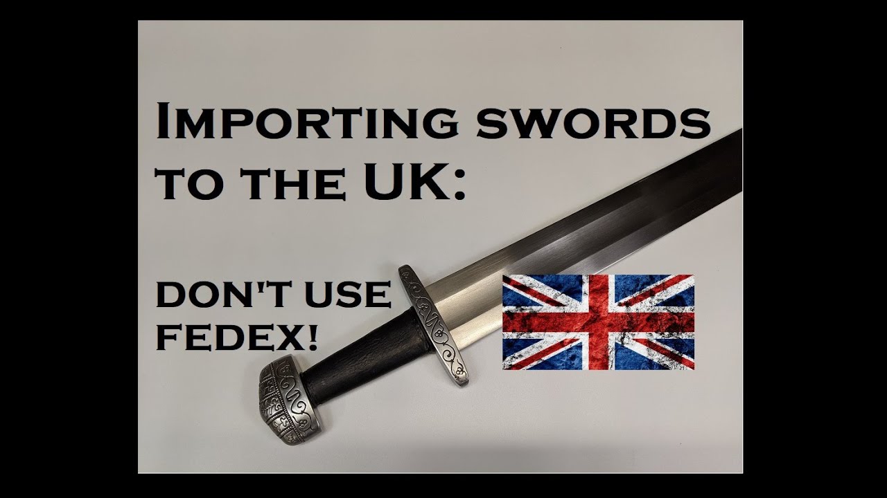 Importing Swords/Blades to the UK: DON'T USE FEDEX! - YouTube